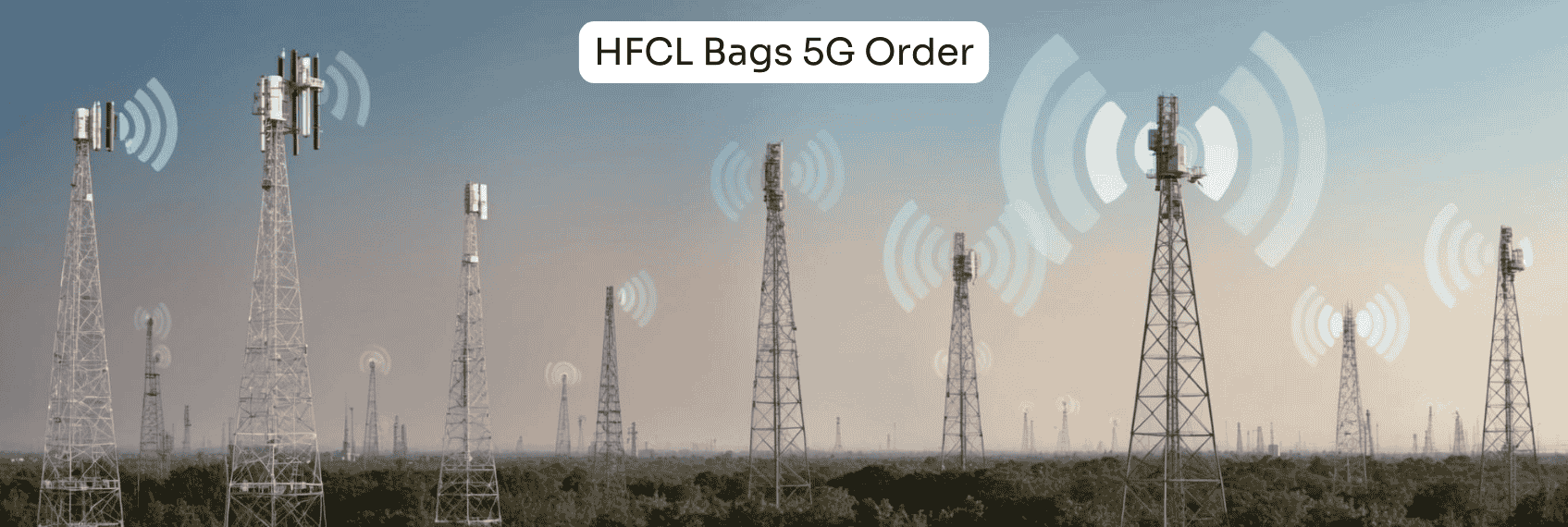 HFCL Secures ₹250 Cr 5G, Export Orders; Q4 Results Soon