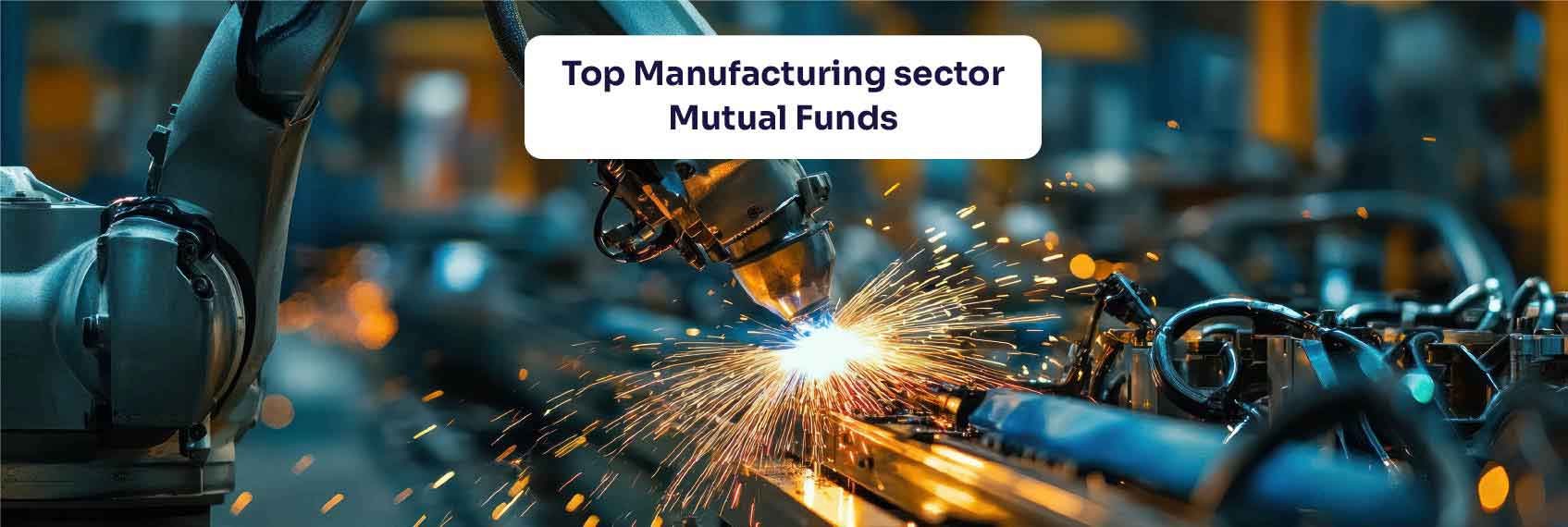 Top 5 Mutual Funds in the Manufacturing Sector - Ventura Securities