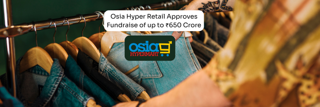 Osia Hyper Retail Board OKs ₹650 Cr Fundraise; Stock Hits 5% Upper ...