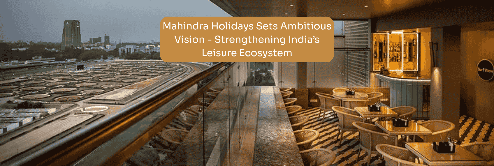 Mahindra Holidays Sets Ambitious Vision to Lead India’s Leisure ...