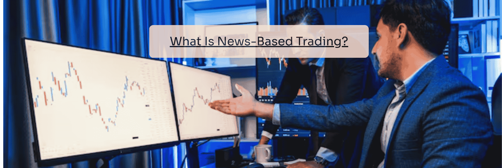 What is News Based Trading? Strategies, Benefits & Risks | Ventura Blogs